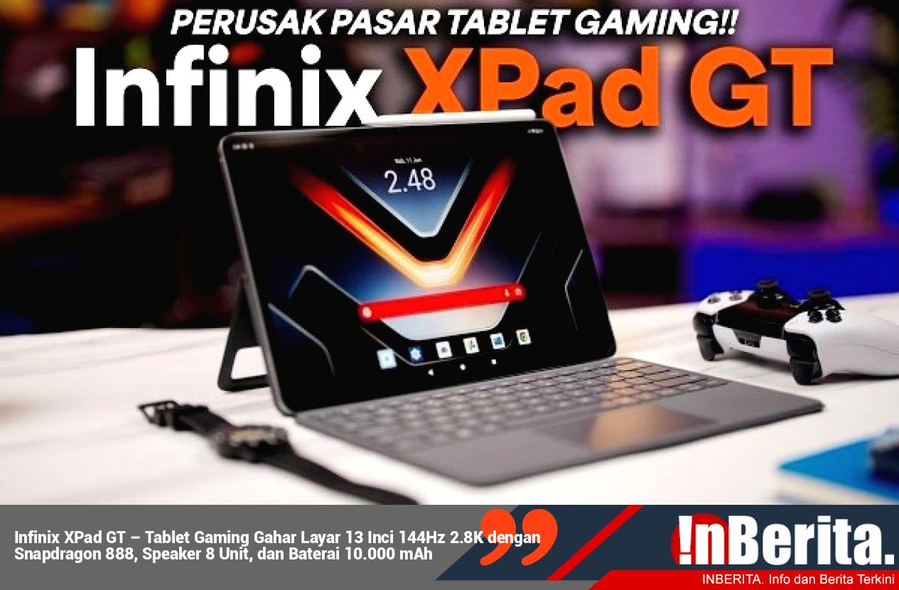 Tablet Gaming Infinix XPad GT 13 Inci 144Hz dengan Snapdragon 888