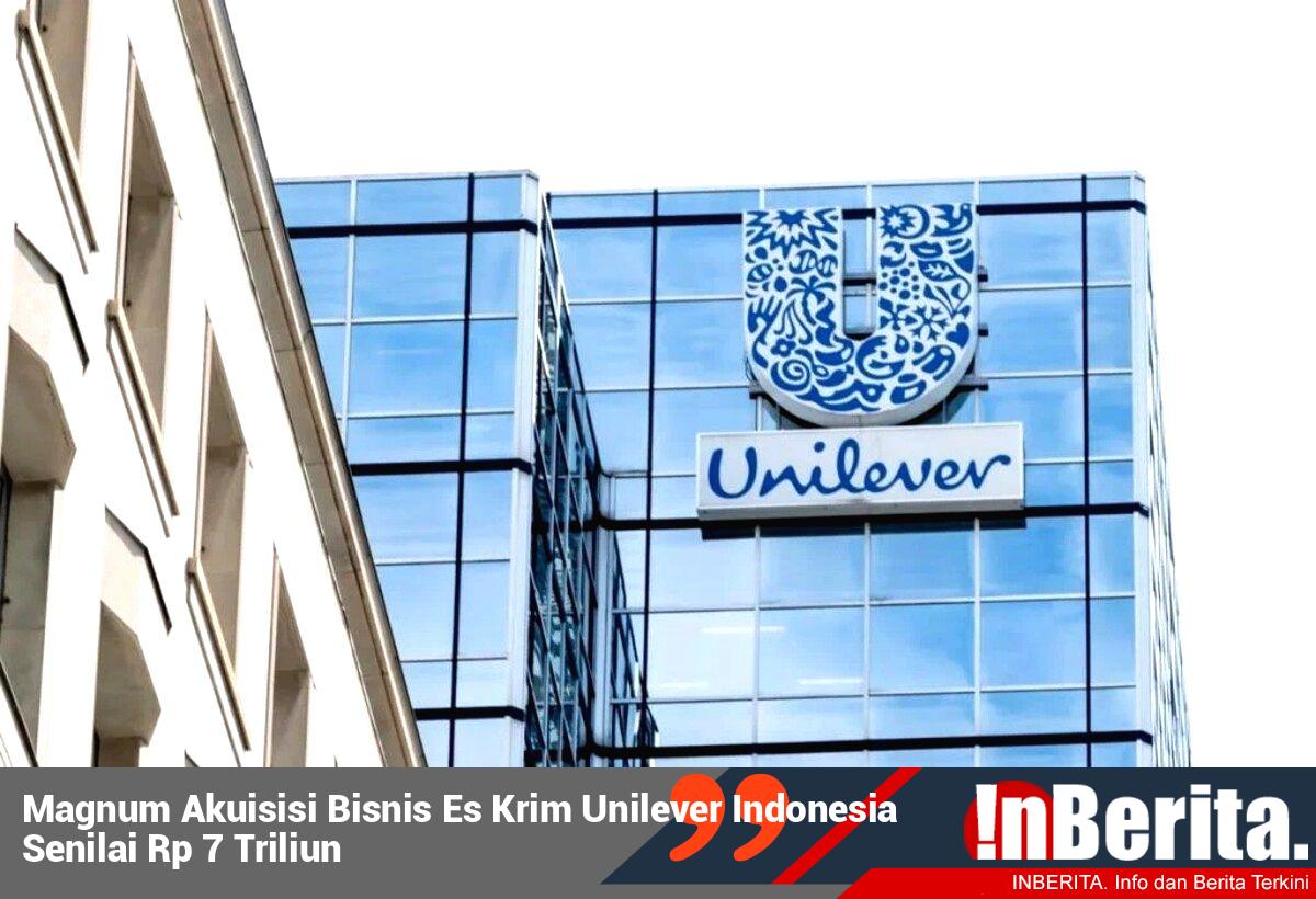 Magnum Akuisisi Bisnis Es Krim Unilever Indonesia Rp 7 Triliun