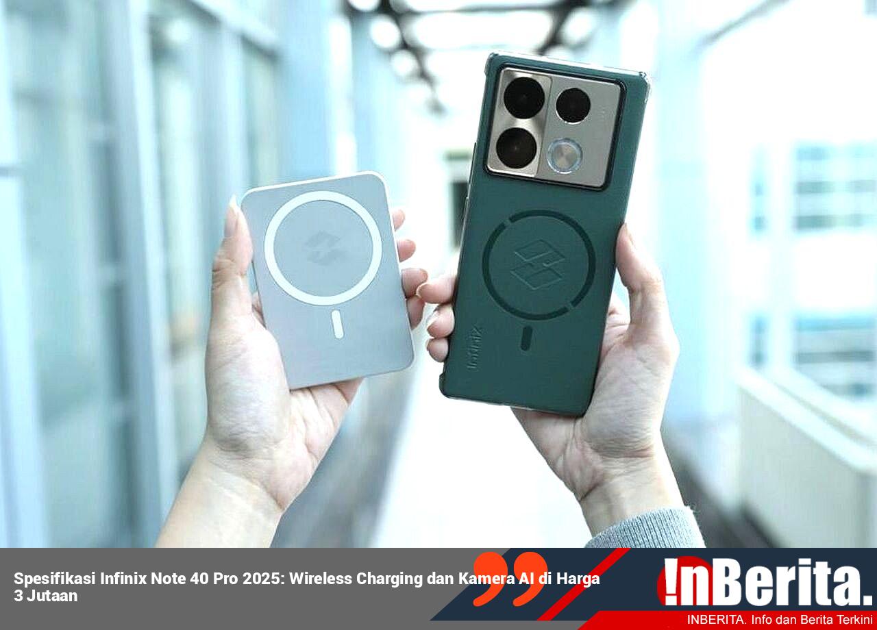 Spesifikasi Infinix Note 40 Pro 2025: Wireless Charging dan Kamera AI ...