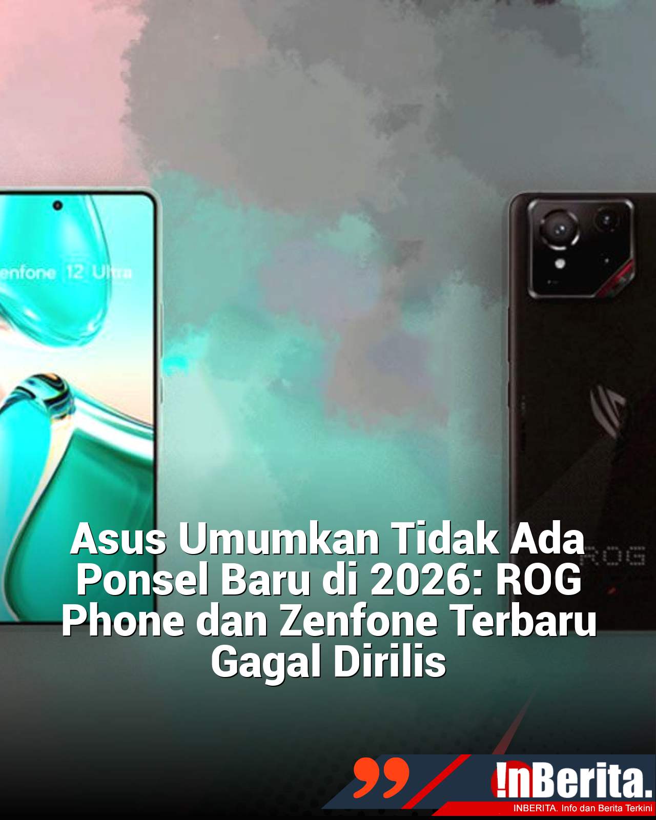 Asus Batalkan Peluncuran Smartphone Baru di 2026