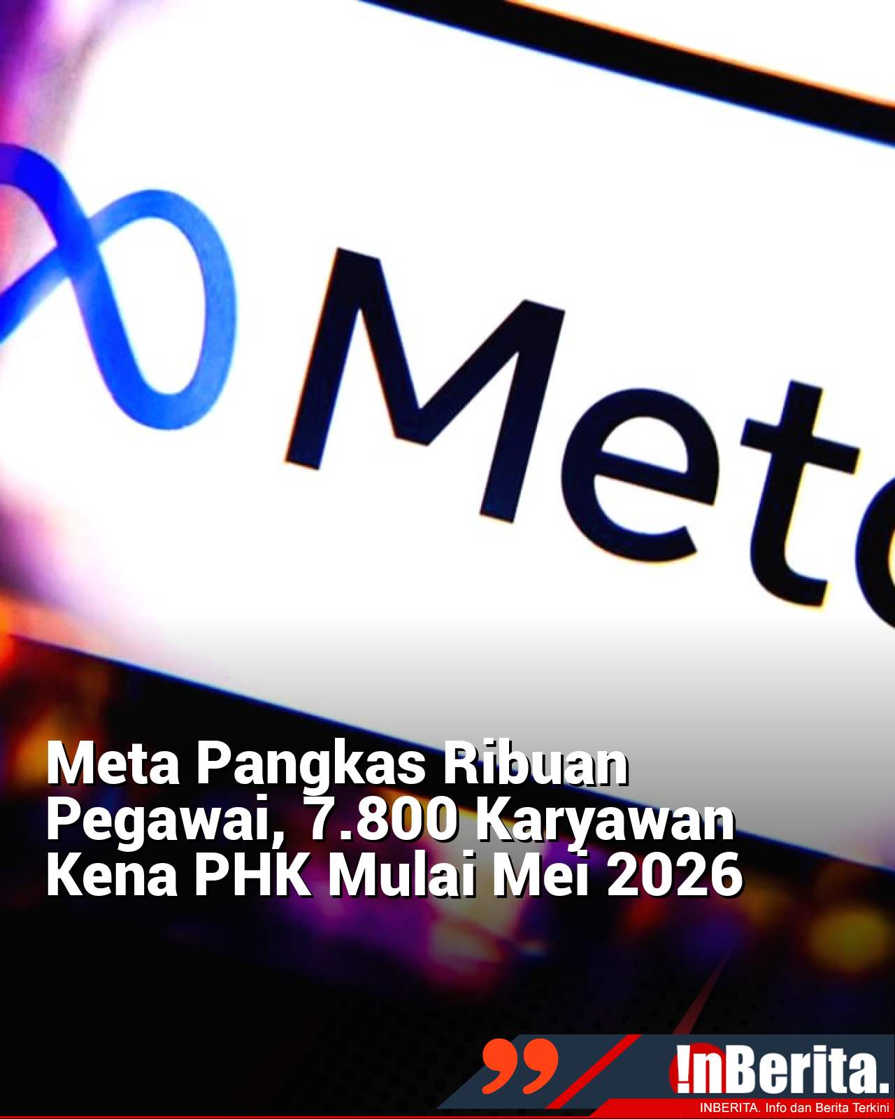 Meta PHK 7.800 Karyawan untuk Efisiensi Operasional 2026