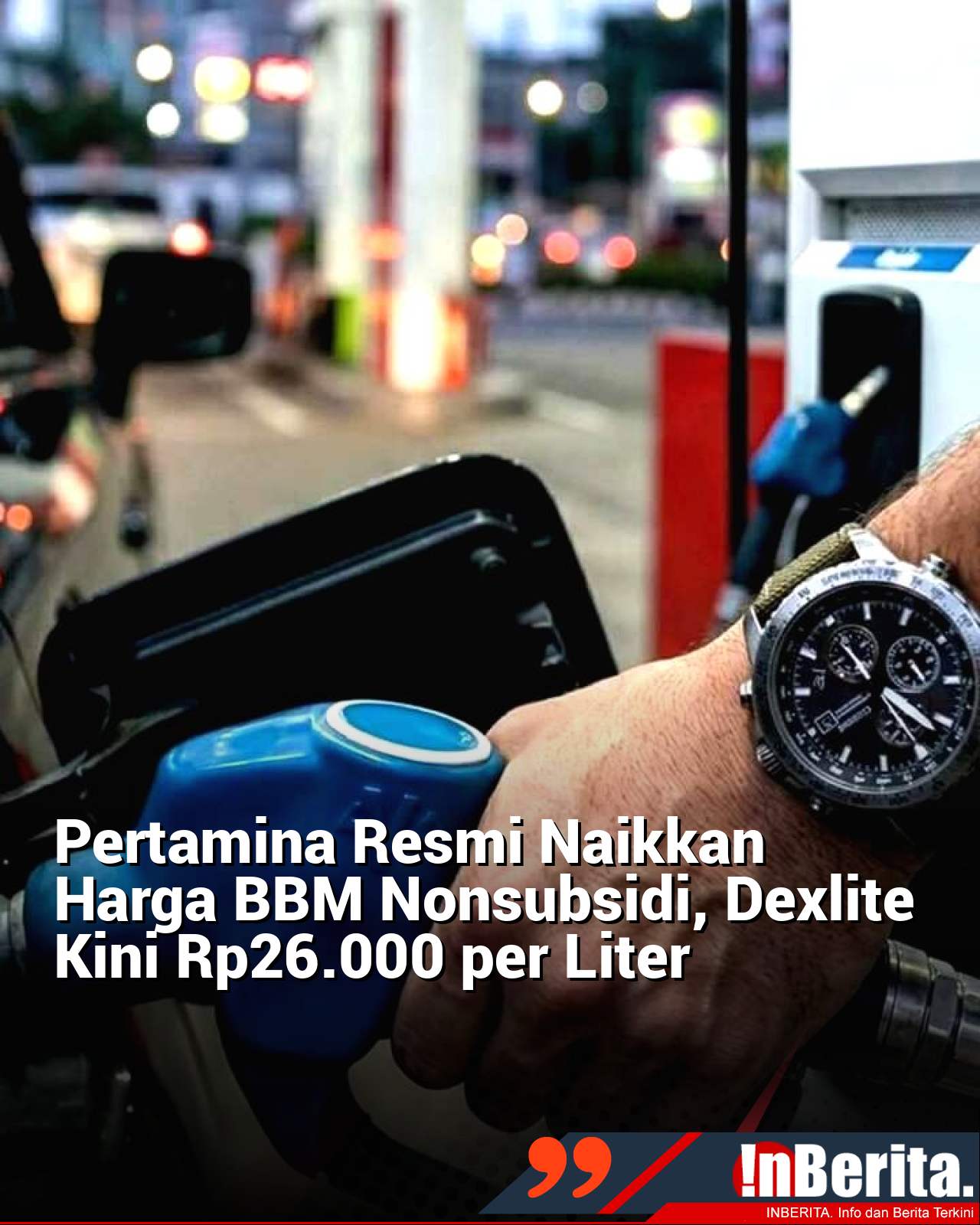 Harga BBM Nonsubsidi Naik, Dexlite Kini Rp26.000 per Liter