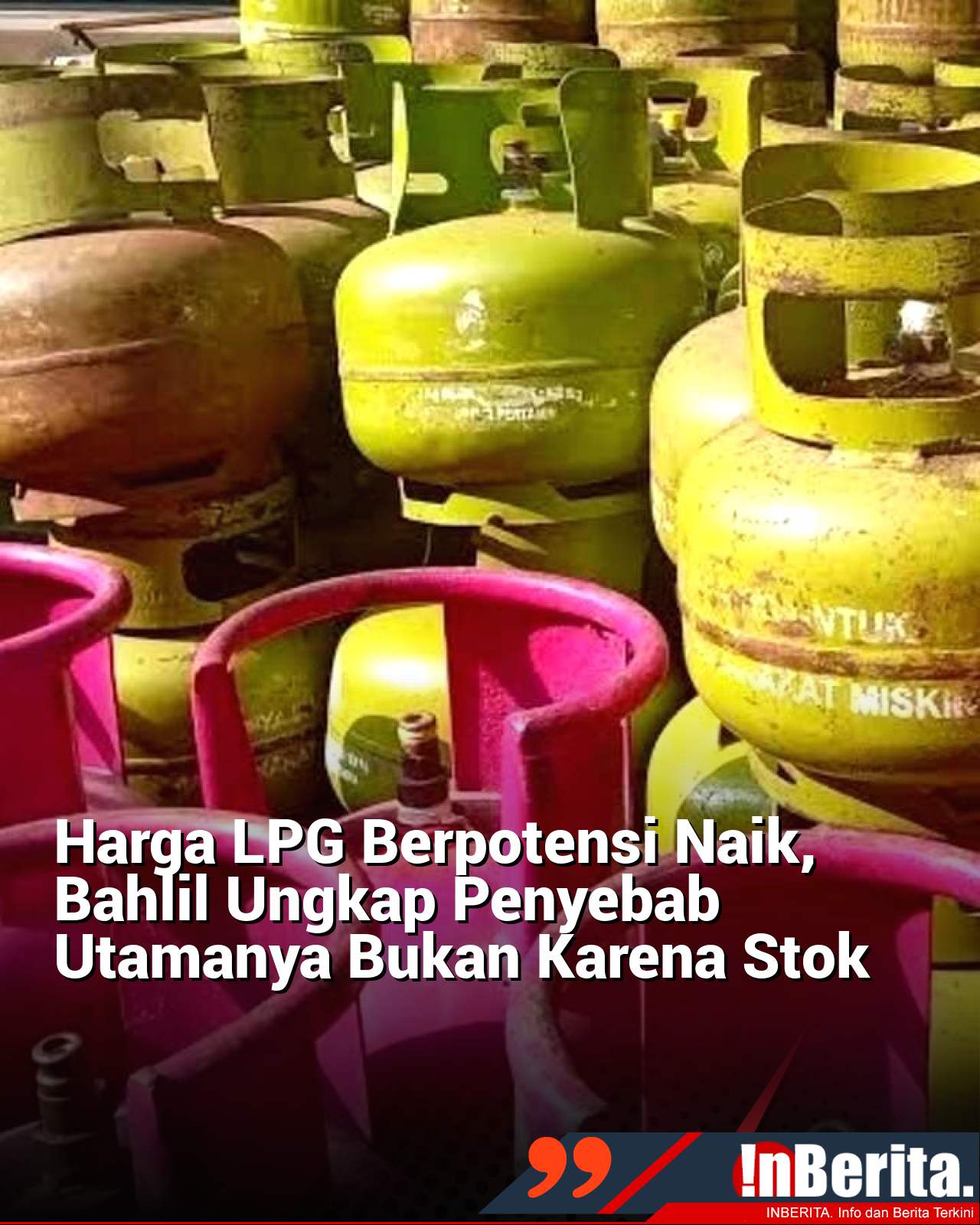 Harga LPG Berpotensi Naik, Bahlil Ungkap Penyebab Utamanya Bukan Karena ...