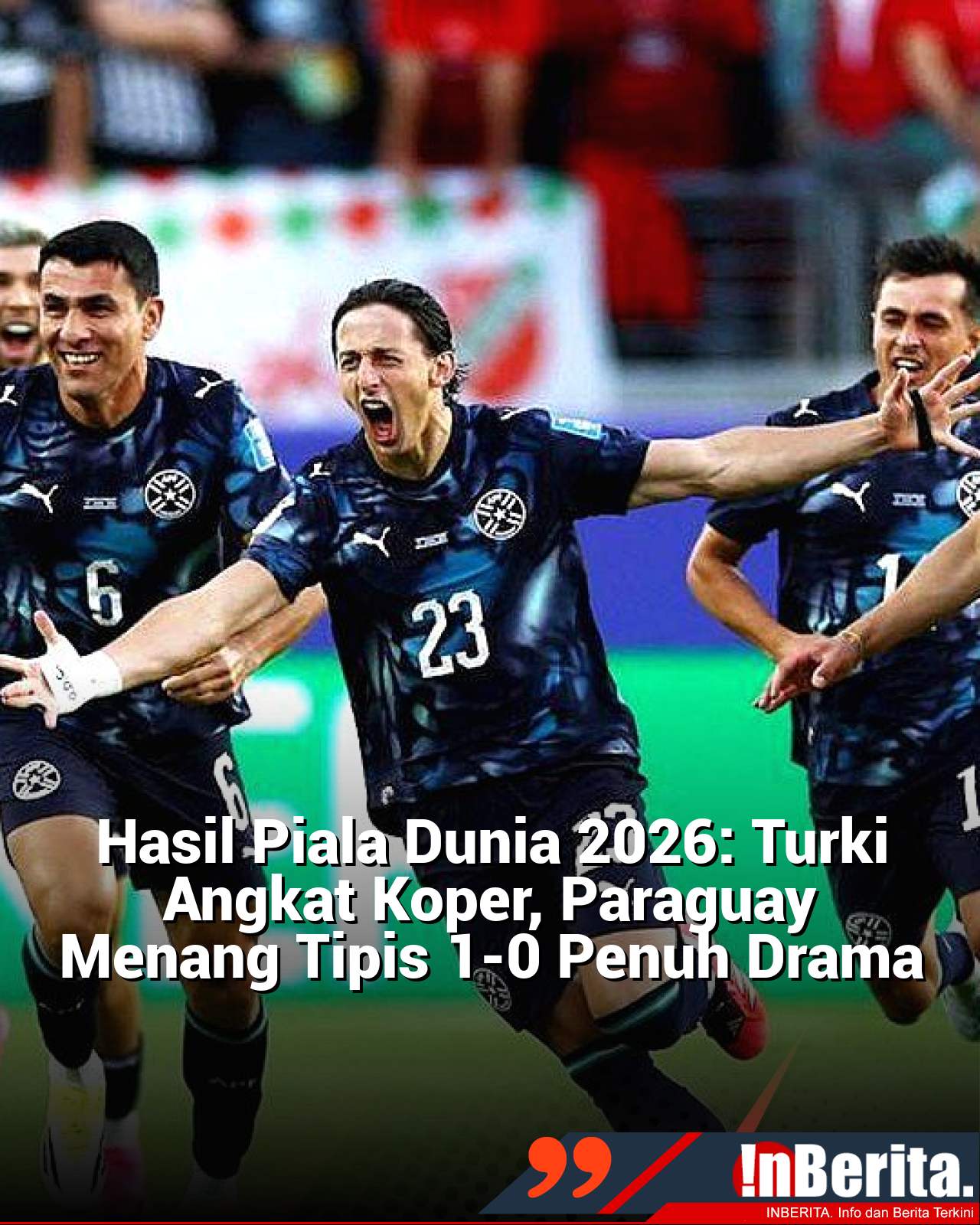 Hasil Piala Dunia 2026: Turki Angkat Koper, Paraguay Menang Tipis 1-0 ...